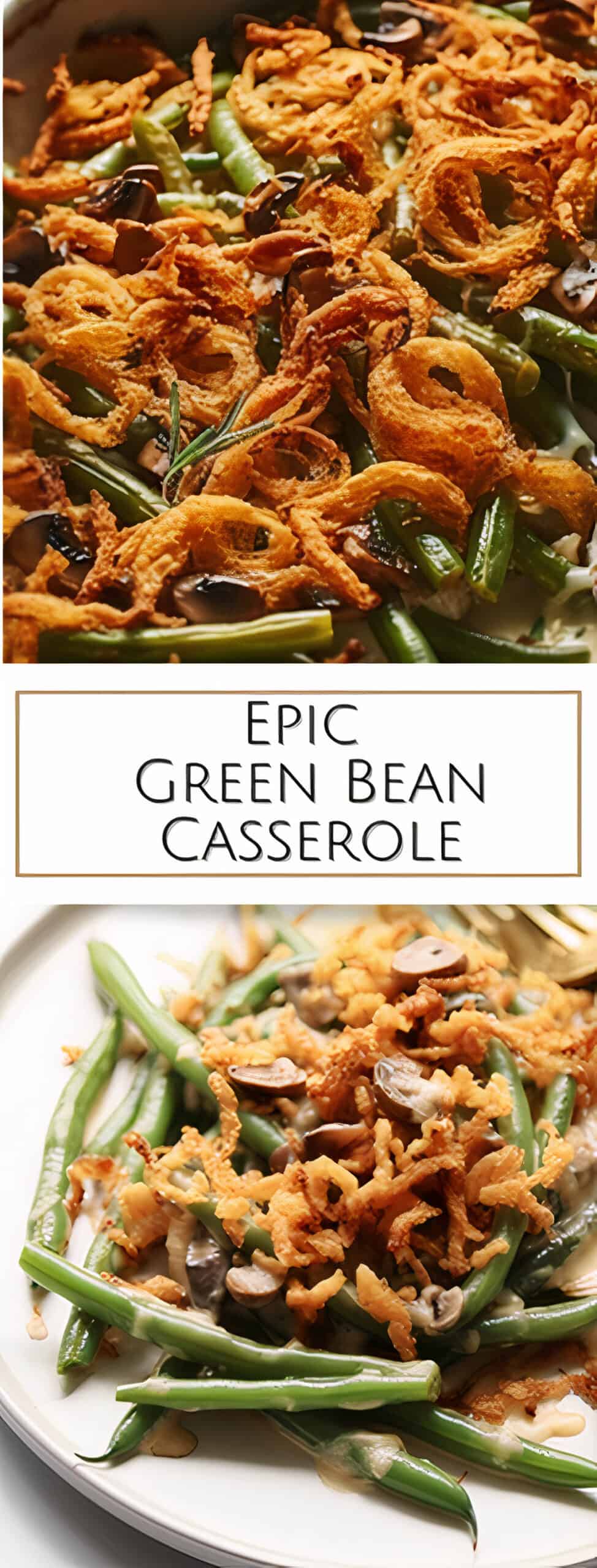 Epic Green Bean Casserole - Glitter and Graze
